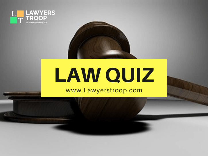 Legal Quiz Test Your Legal Knowledge Lawyers Troop Lawyers Troop