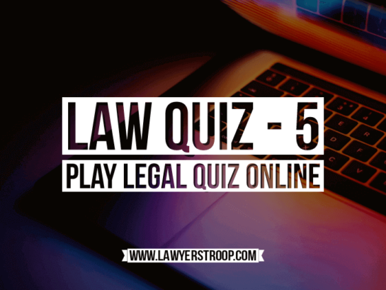 Law Quiz 5 – Legal Aptitude Test - Lawyers Troop